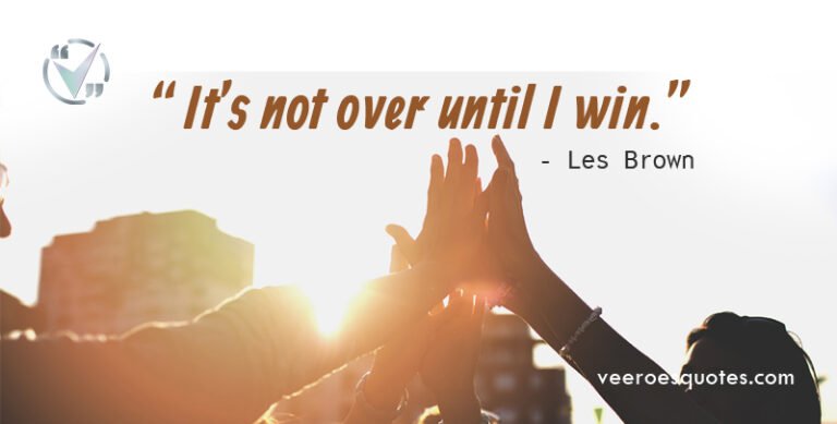 It’s not over until I Win, Les Brown Quotes | VeeroesQuotes