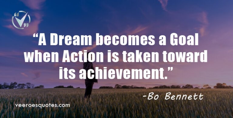 A Dream Becomes a Goal when Action is taken toward its Achievement