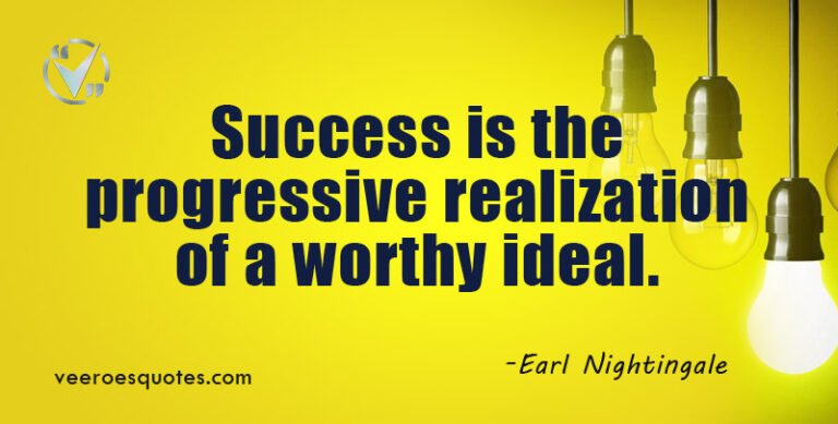 Success is the Progressive Realization of a Worthy Ideal, Earl Nightingale