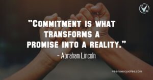 Commitment is What Transforms a Promise into a Reality | Quotes