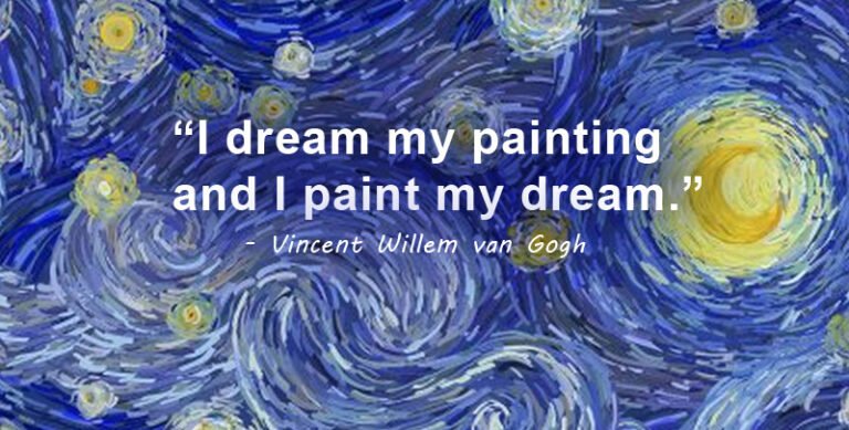 I dream my painting and I paint my dream | Vincent Willem van Gogh