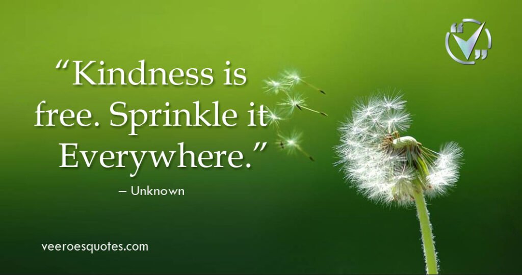 Kindness is free, Sprinkle it Everywhere | VeeroesQuotes