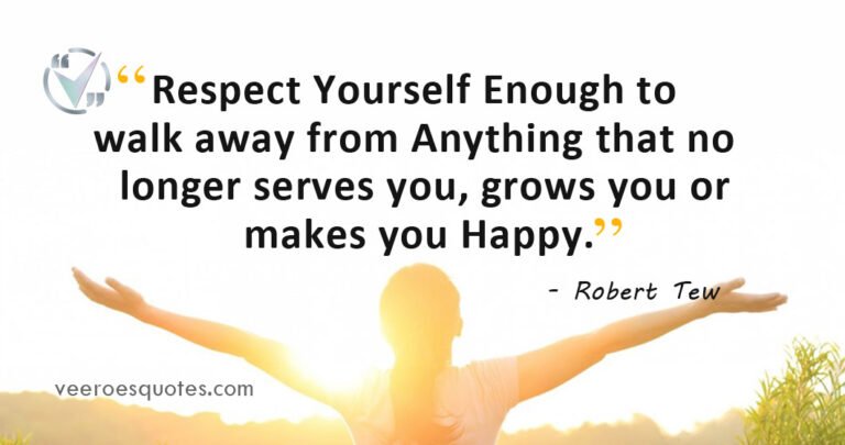 Respect Yourself Enough to walk away from Anything that no longer ...