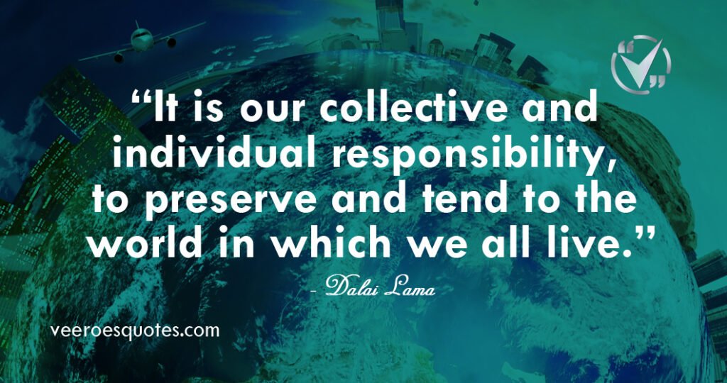 Our collective and individual responsibility to preserve and tend the world