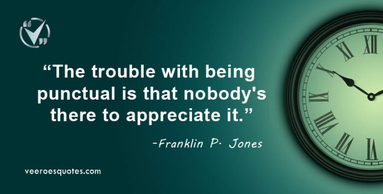 The Trouble with Being Punctual is that Nobody’s there to Appreciate it