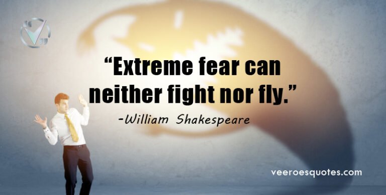 Extreme Fear can Neither Fight nor Fly | William Shakespeare