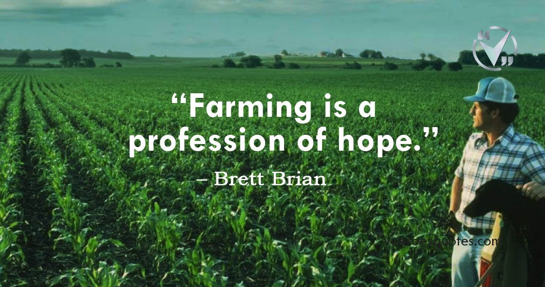 Farmers Quotes on Agriculture, Respect, Farm Life, Gratitude