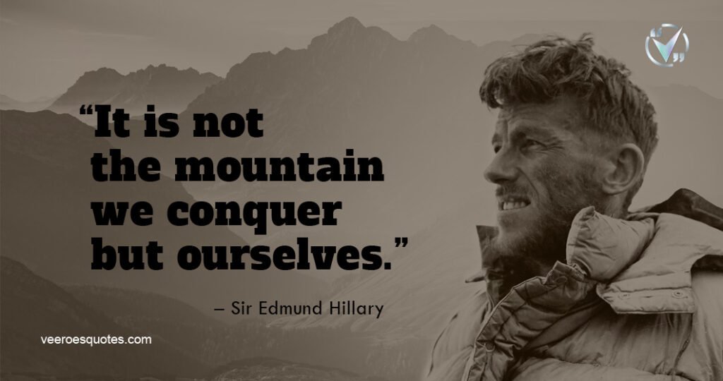 Edmund Hillary Quotes, Inspirational, Motivational, Mountain Quotes